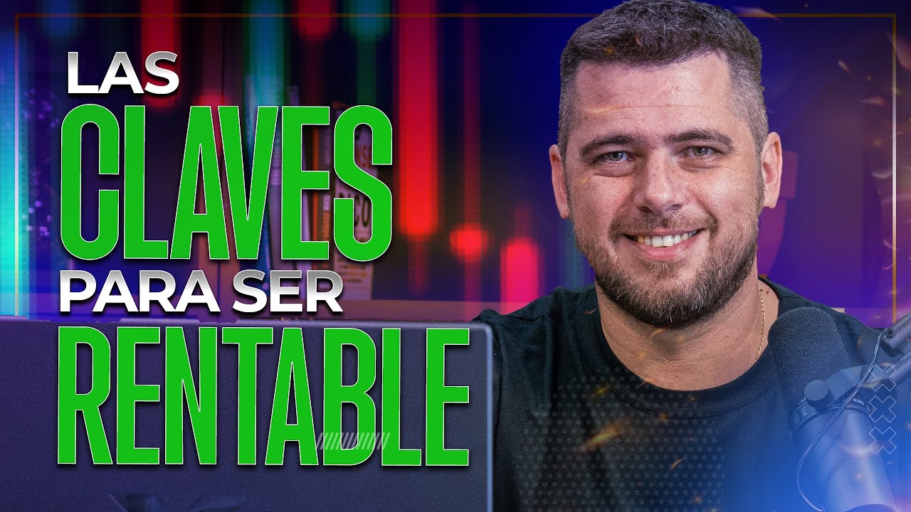 LAS CLAVES PARA SER RENTABLE EN EL TRADING - YouTube