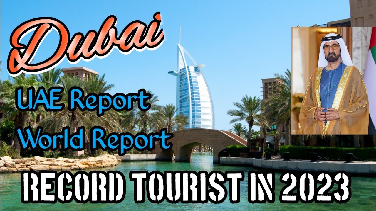 Record Tourist Dubai 2023 l UAE Tourist Report l World Tourist Report ...
