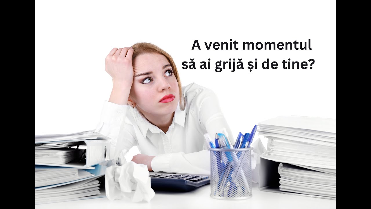 A venit momentul să ai grijă și de tine? - YouTube