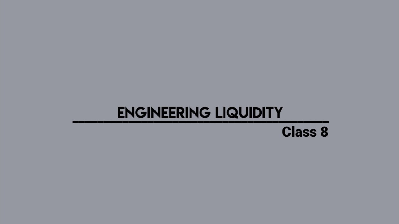 Engineering Liquidity || class 8 - YouTube