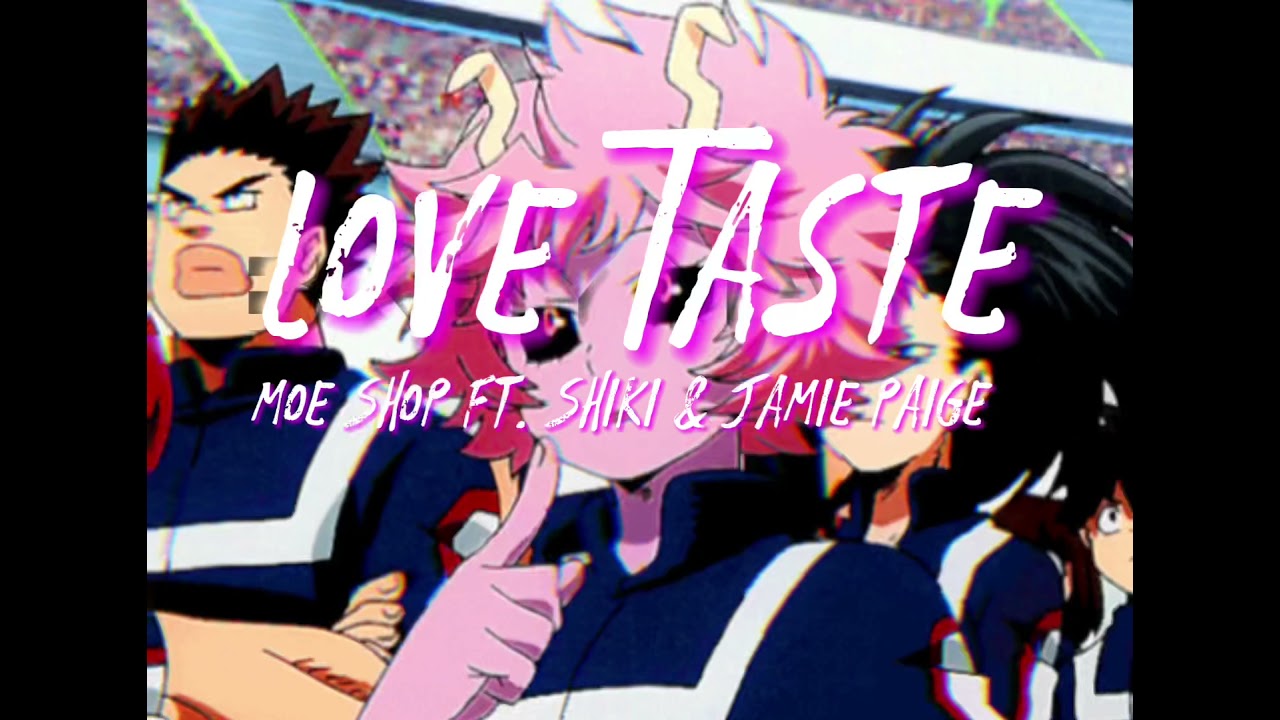 Love Taste Moe Shop Ft. Shiki & Jamie Paige Edit Audio - YouTube