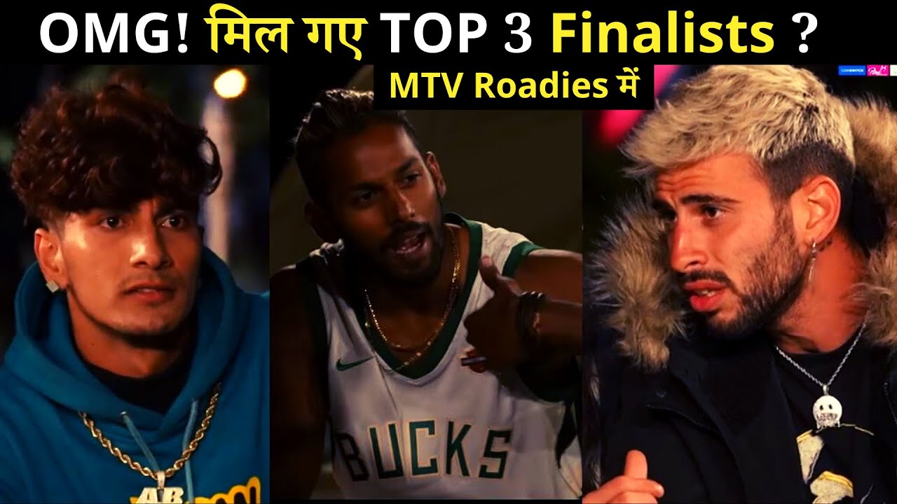 MTV Roadies 2022 TOP 3 Finalists revealed, Kevin, Baseer, Ashish in ...