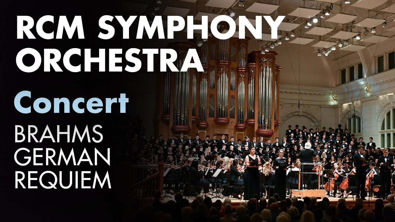 Rcm Symphony Orchestra And Chorus Brahmss German Requiem Youtube