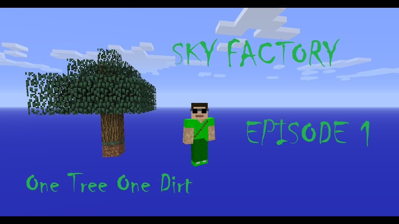 Minecraft Sky Factory!!! Episode 1!!! 1 Tree... and 1 Dirt... - YouTube
