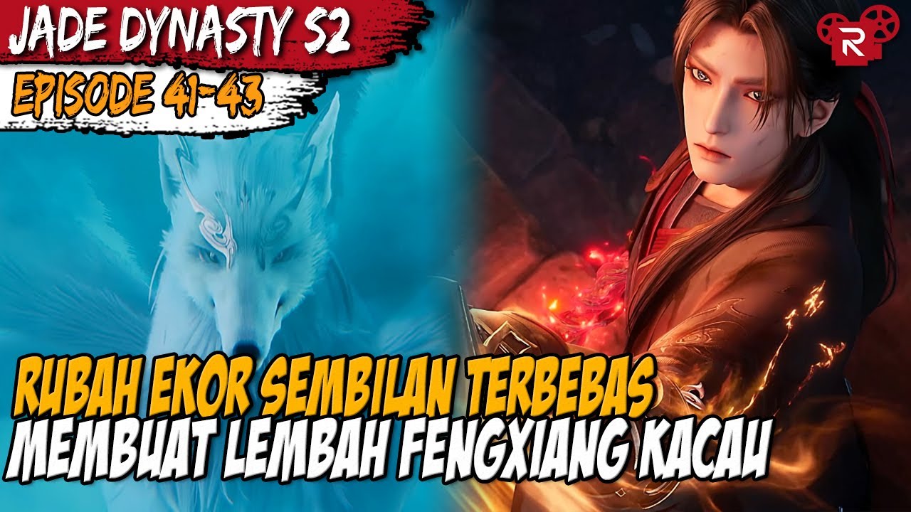 Alur Cerita Jade Dynasty Full Season 2 BAGIAN 7 | PERTEMUAN PERTAMA XIAO FAN DENGAN RUBAH LANGIT ...
