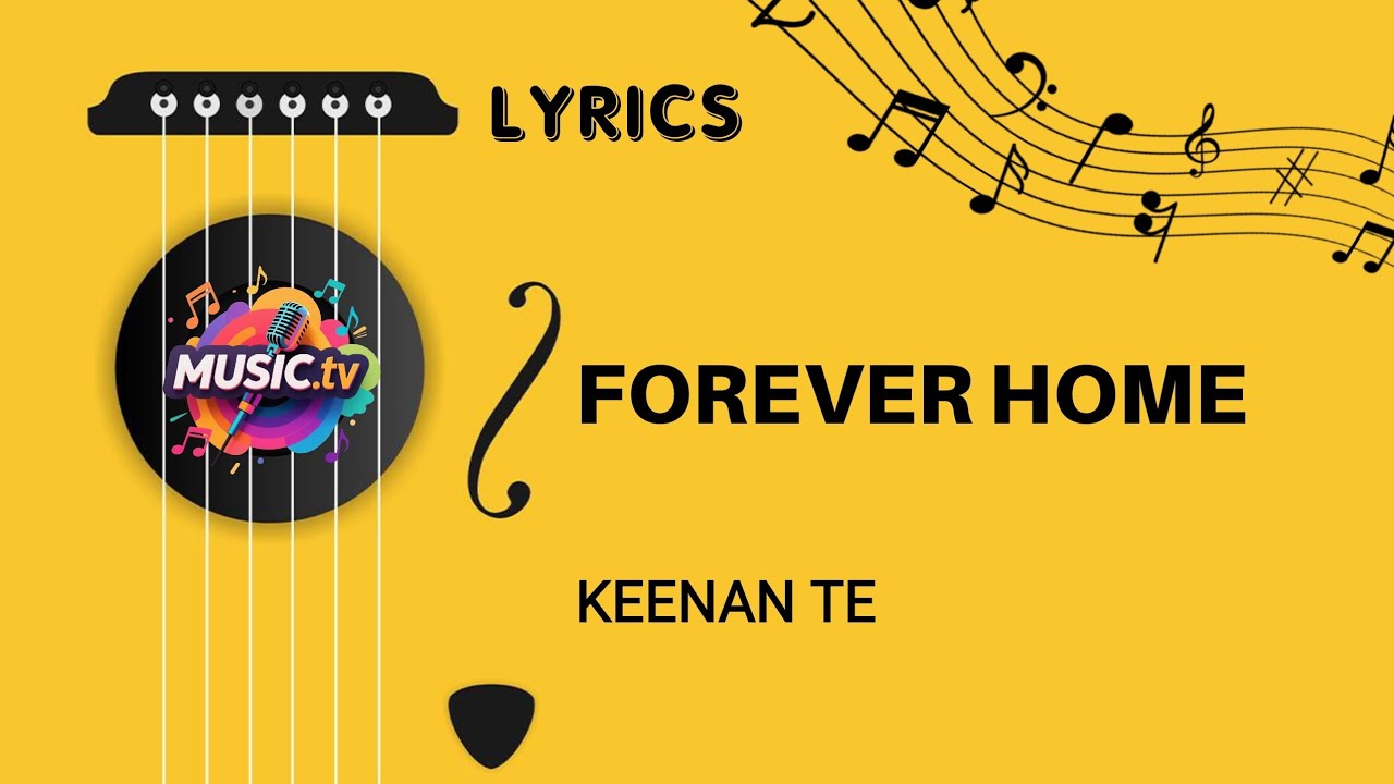 forever home - keenan te - music.tv official lyrics - YouTube
