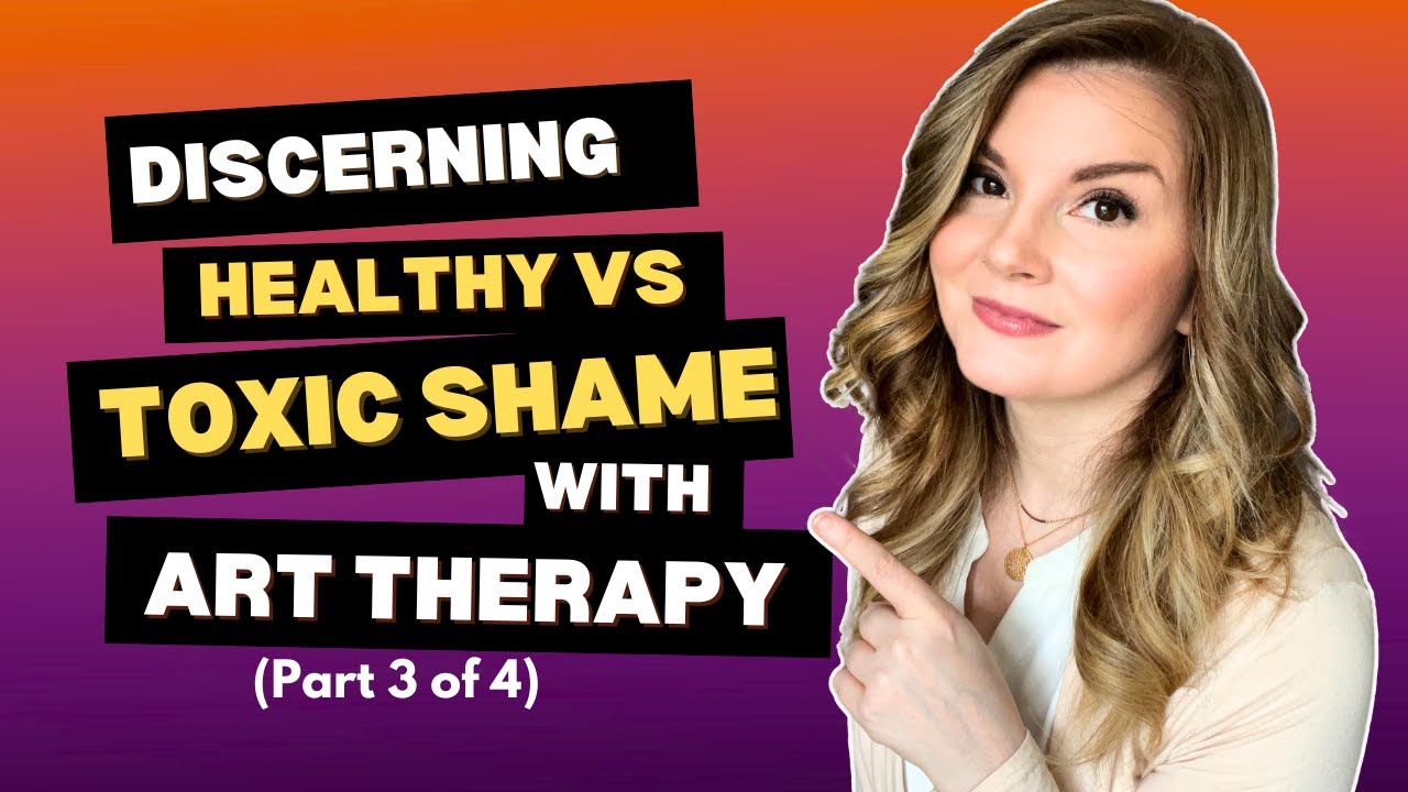 SHAME BREAKER! Art Therapy Techniques to Heal Toxic Shame Fast [3 of 4] - YouTube