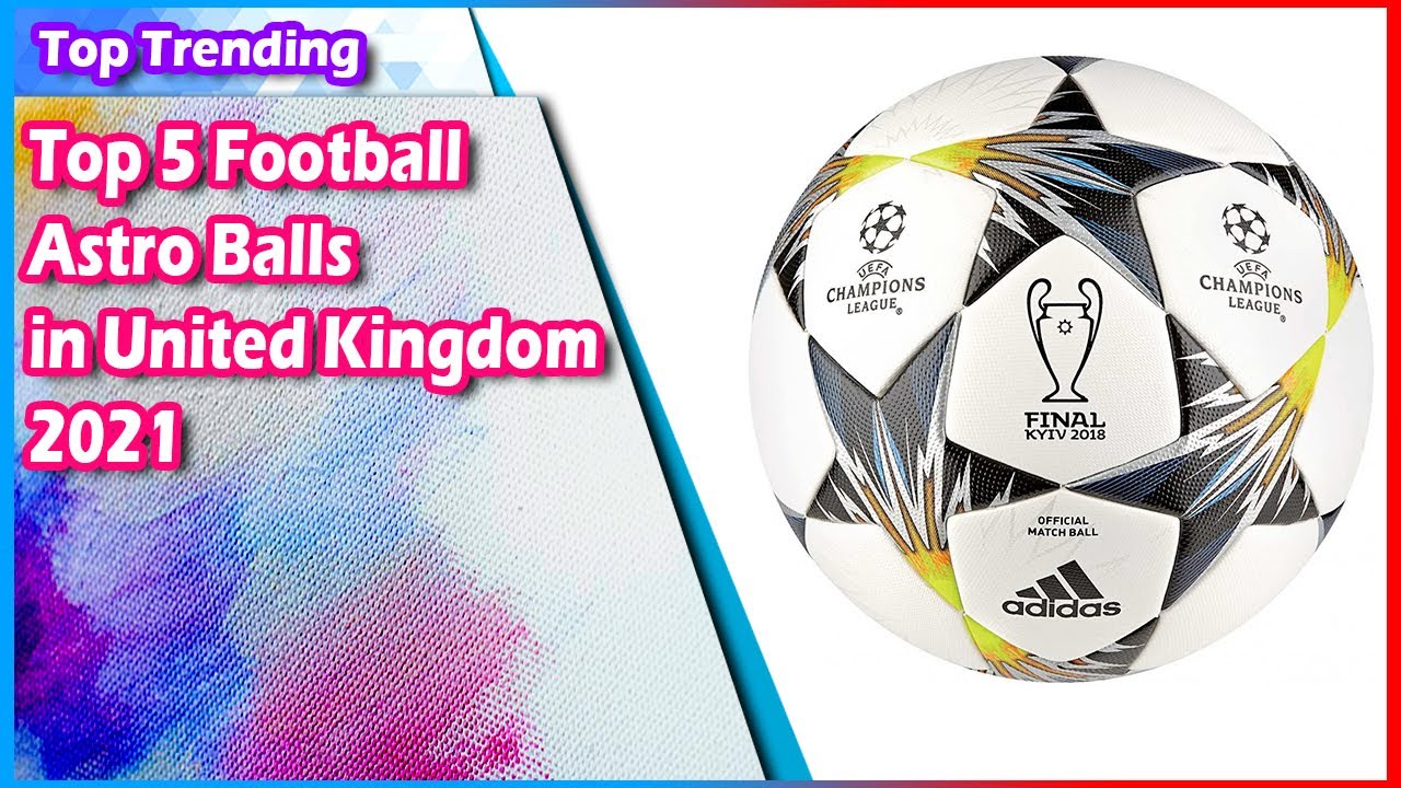 Top 5 Football Astro Balls in United Kingdom 2021 - Must see - YouTube