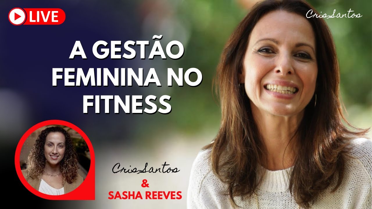 LIVE - A GESTÃO FEMININA NO FITNESS COM SASHA REEVES - YouTube