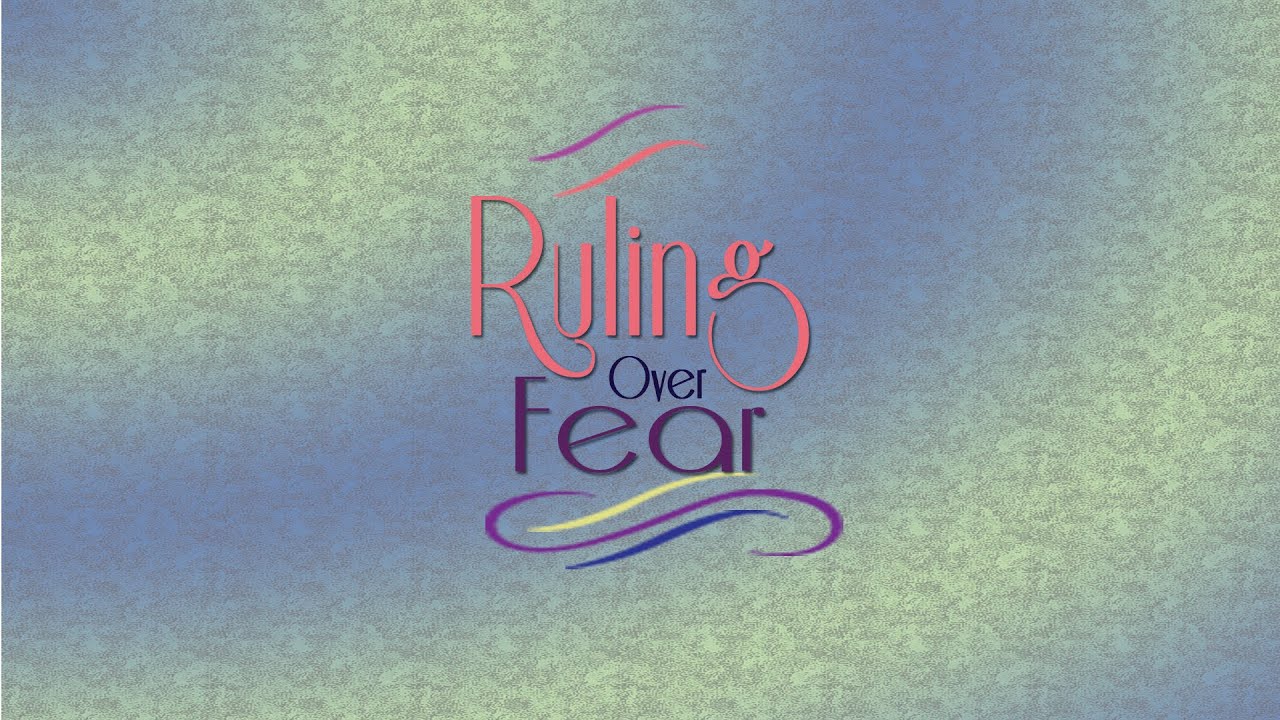 Ruling Over Fear Part 1 - YouTube
