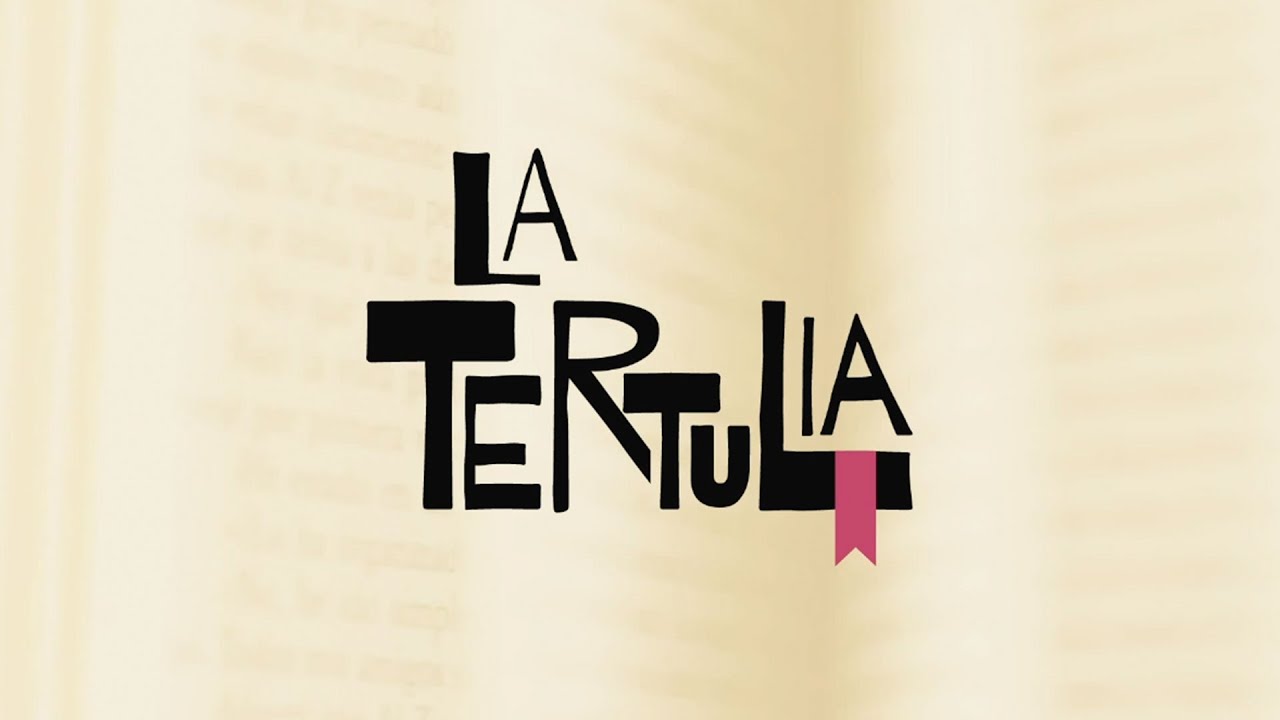 Regresa La Tertulia, la mejor charla de libros, autores y entrevistas ...