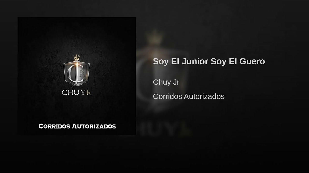 Chuy Jr - Soy El Junior Soy El Guero - YouTube