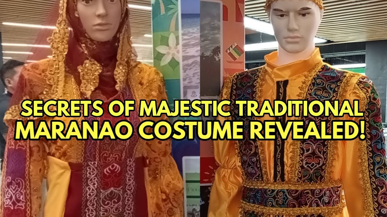 SECRETS OF MAJESTIC TRADITIONAL MARANAO COSTUME REVEALED! TO THE FINEST ...