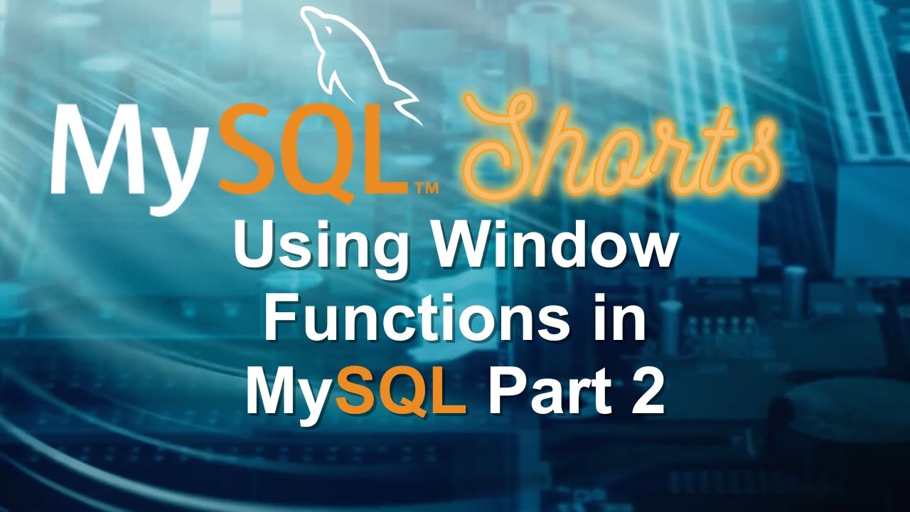 Episode 078 Using Windows Functions In Mysql Part 2 Youtube