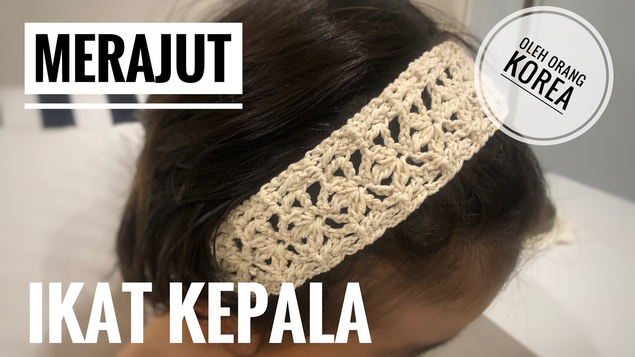 Merajut Ikat Kepala :: Membuat Ikat Kepala :: Tutorial Rajut :: Crochet ...