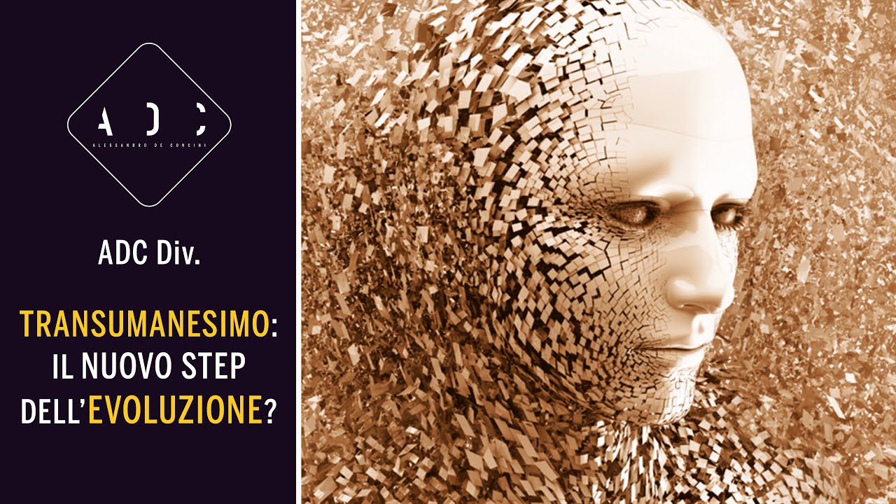 TRANSUMANESIMO: il nuovo step dell’EVOLUZIONE? - YouTube