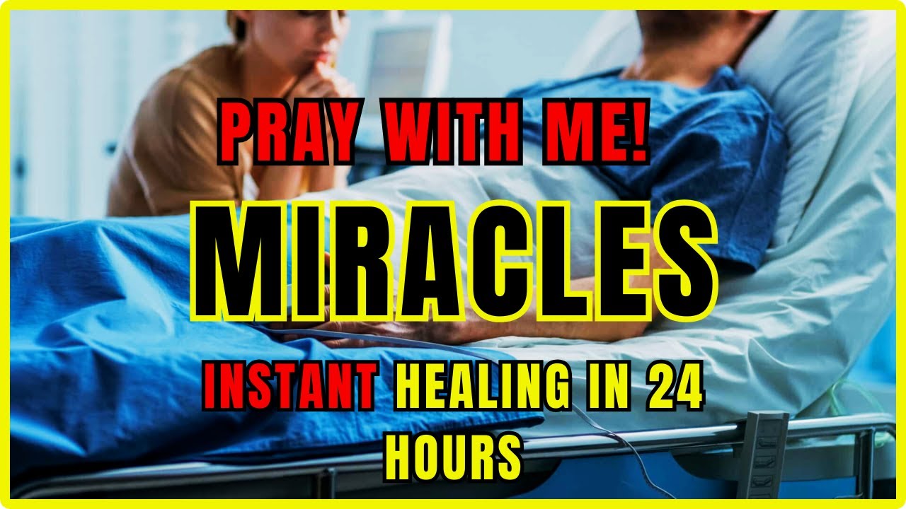 Powerful Prayer for INSTANT HEALING MIRACLES IN JUST A FEW HOURS - YouTube