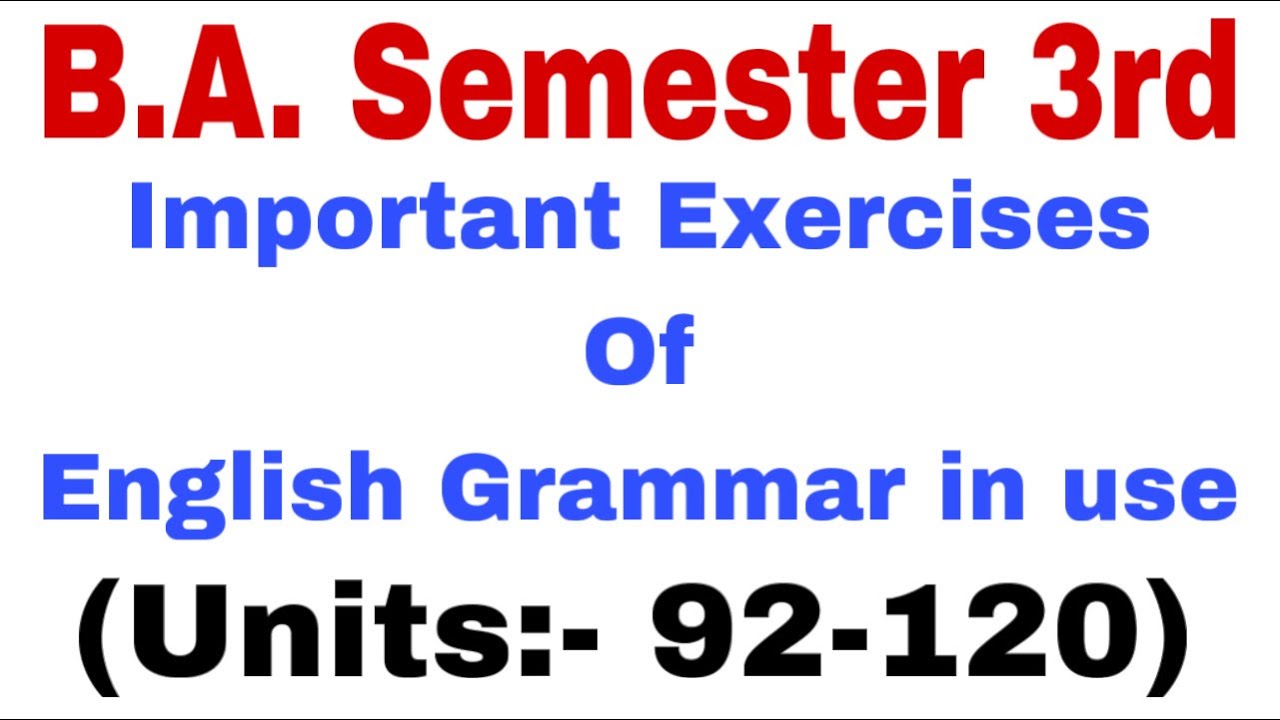 B.A. Semesters 3rd Important Exercises of English Grammar in use by ...