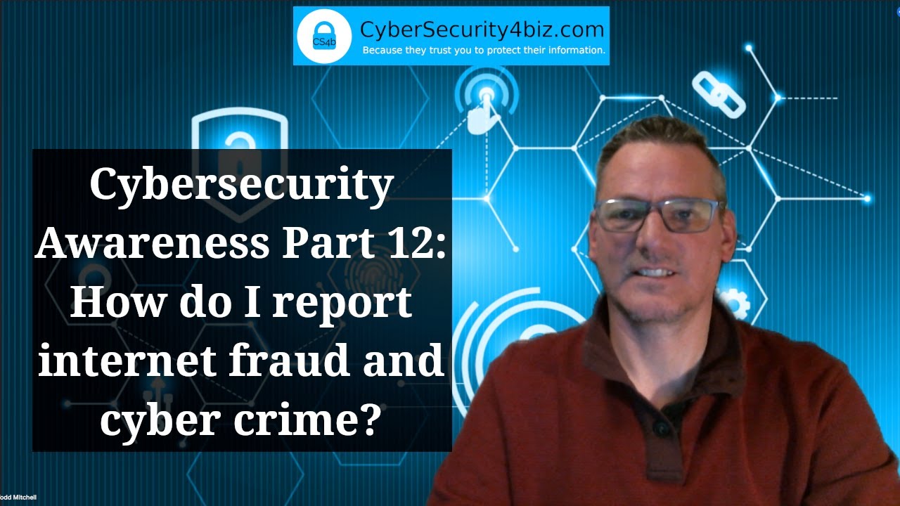 Cybersecurity Awareness Part 12: How do I report internet fraud and ...