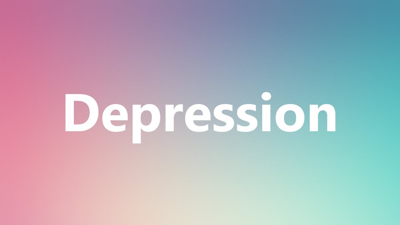 Depression - Medical Definition and Pronunciation - YouTube
