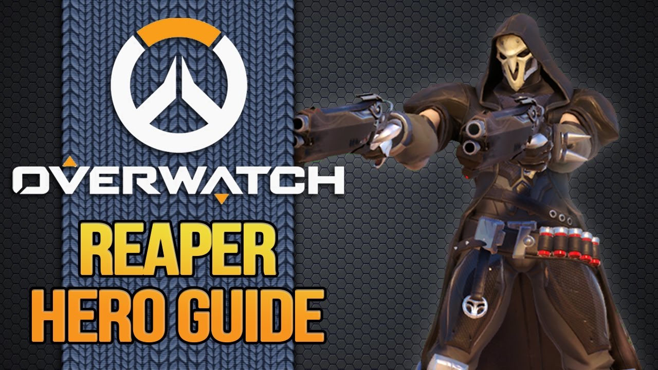 Overwatch Hero Guide 15: Reaper - YouTube