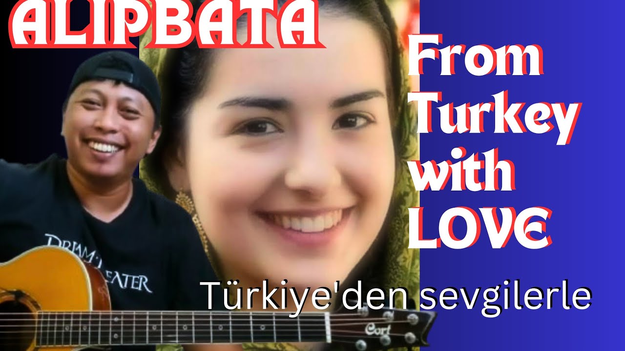 ALIPBATA, SALAM CINTA DARI TURKI. (Türkiye'den sevgilerle) - YouTube
