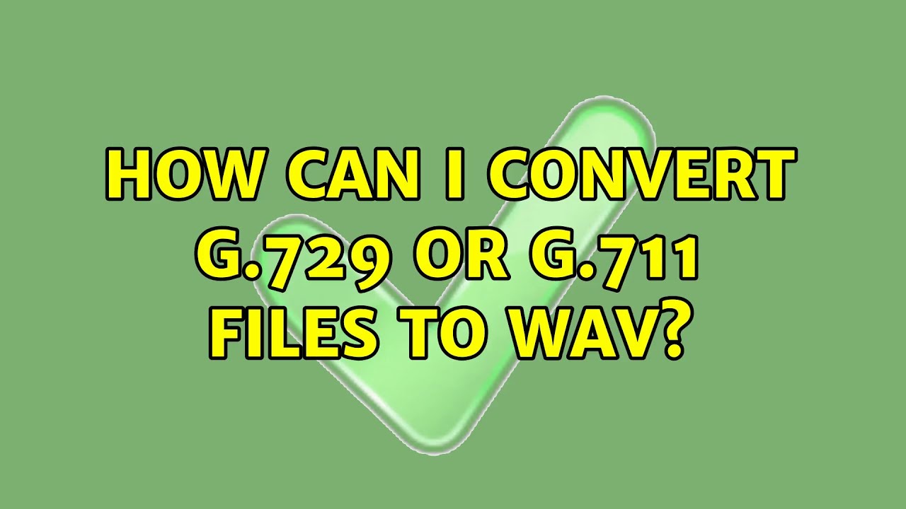 How can I convert G.729 or G.711 files to WAV? (2 Solutions!!) - YouTube