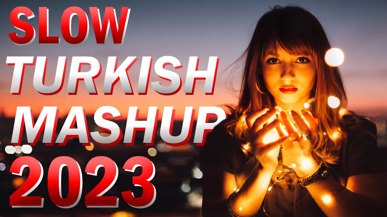 SLOW TURKISH MASHUP 2023 🎵🇹🇷 Yeni Slow Sarkilar 2023 📻 - YouTube Music