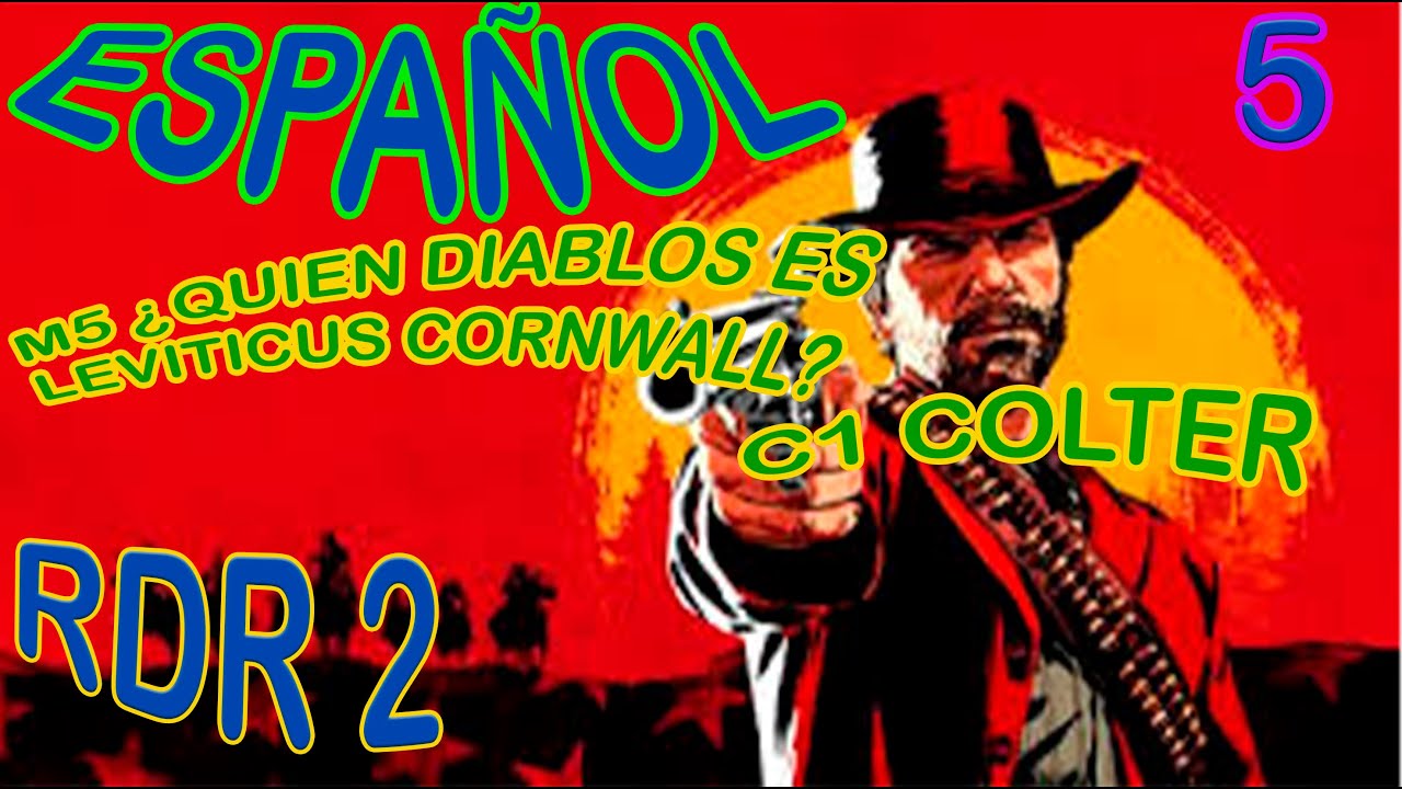 RDR2 ESPAÑOL 5 C1 COLTER 5M "¿QUIEN DIABLOS ES LEVITICUS CORNWALL?" # ...