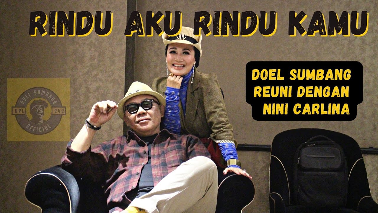 RINDU AKU RINDU KAMU - REUNI DOEL SUMBANG x NINI CARLINA - YouTube