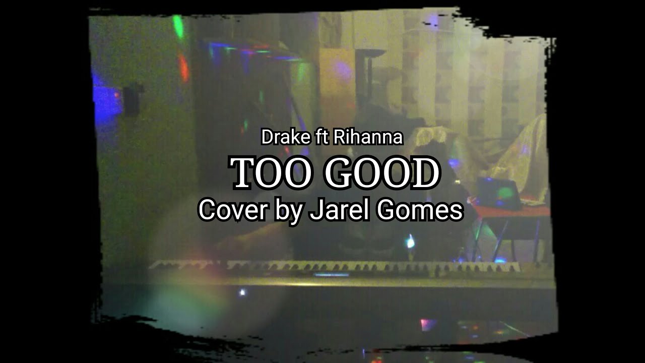 Drake ft Rihanna - Too Good (Jarel Gomes Piano) - YouTube