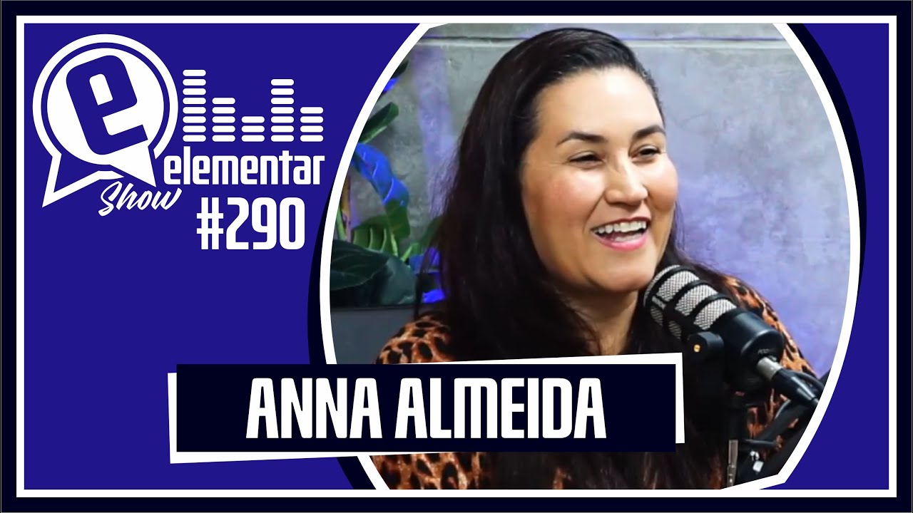 ANNA ALMEIDA (MARKETING DIGITAL) | ELEMENTAR SHOW #290 - YouTube
