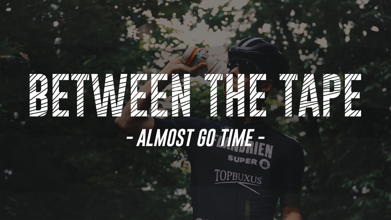 ALMOST GO TIME | BETWEEN THE TAPE - YouTube