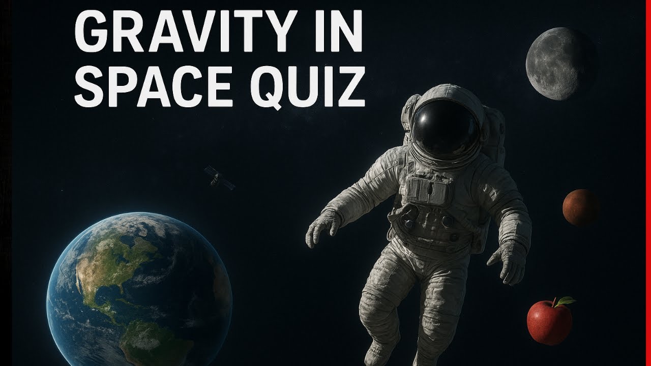 GRAVITY IN SPACE QUIZ I QUIZ ON SPACE I SPACE QUIZ I GRAVITY QUIZ I ...