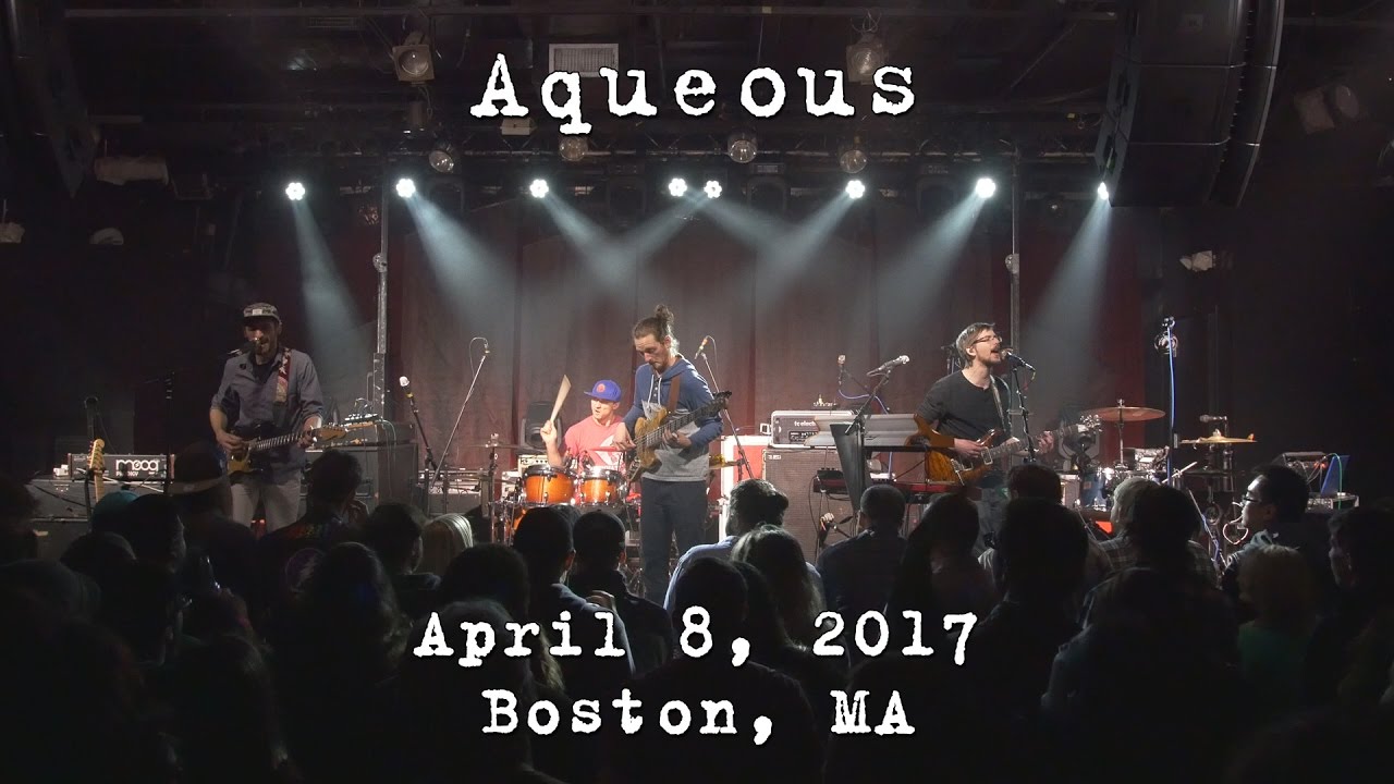 Aqueous: 2017-04-08 - Paradise Rock Club; Boston, MA (Complete Show ...