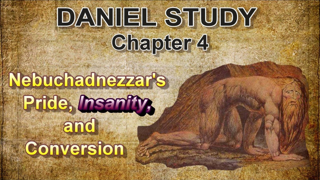 Daniel Study --- Chapter 4 --- Nebuchadnezzar's Pride, Insanity, and Conversion - YouTube