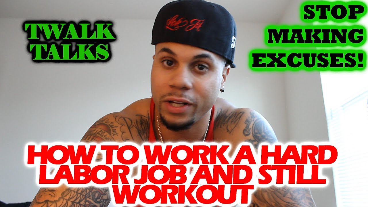 How To Work A Hard Labor Job And Still Workout (MOTIVATION) - YouTube