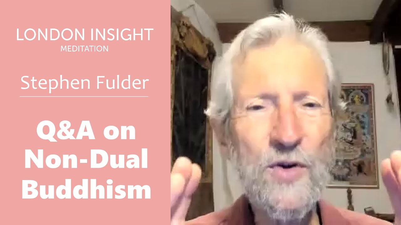 Stephen Fulder – How do you practice non-duality in daily life? (Q&A ...