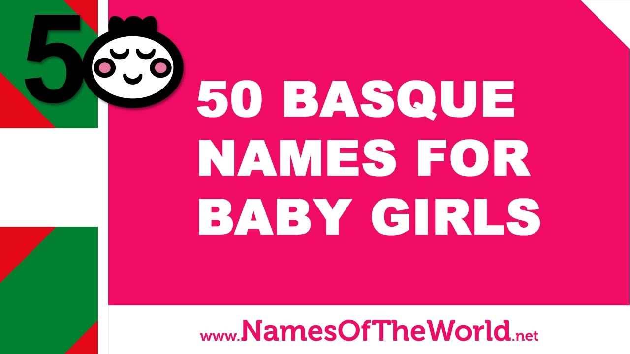 Basque Female Names: Timeless Beauty & Unique Meanings - Babymoms.blog