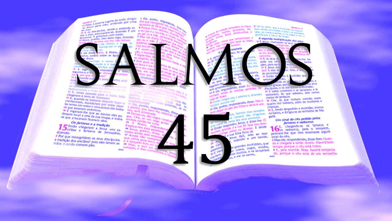 BÍBLIA - LIVRO DOS SALMOS CAPÍTULO 45 - YouTube