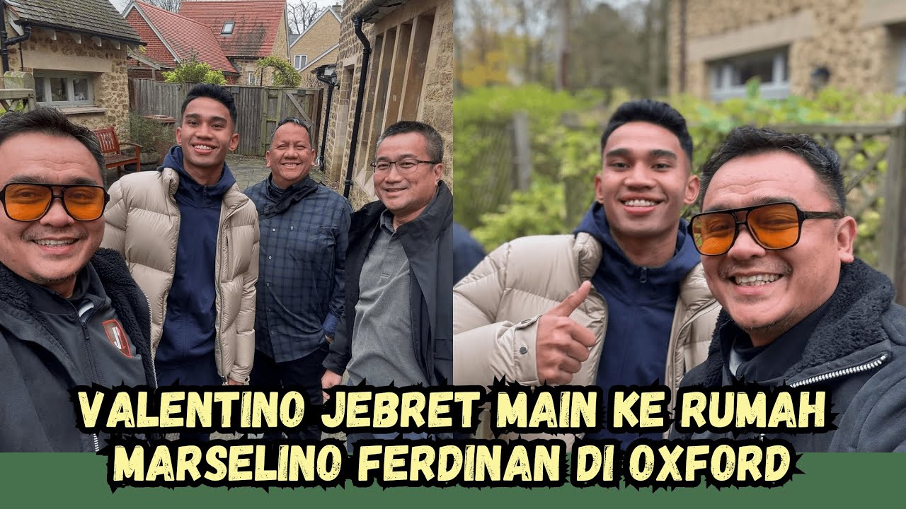 VALENTINO JEBRET MAIN KE RUMAH MARSELINO FERDINAN DI OXFORD - YouTube