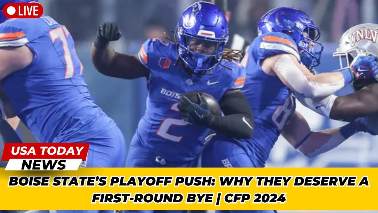 Boise State’s Playoff Push: Why They Deserve a First-Round Bye | CFP ...
