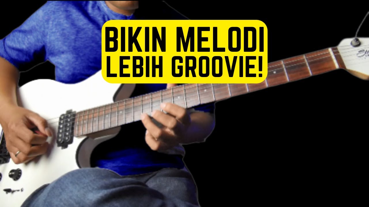 Membuat Improvisasi Melodi Gitar Yang Groovie, Begini Caranya! - YouTube