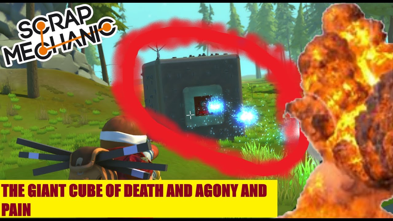 scrap mechanic last days #6 the CUBE OF DEATH, DESTRUCTION, AND AGONY ...