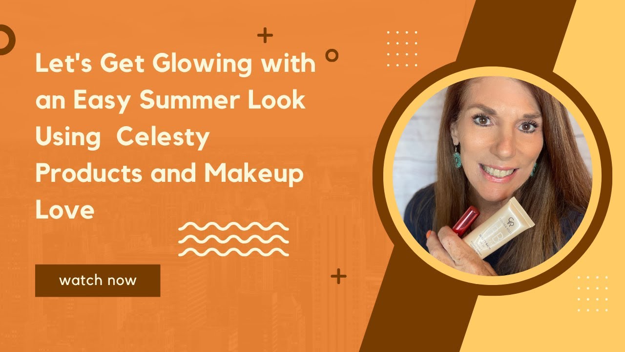 Let's Get Glowing with an Easy Summer Look Using Celesty Products and ...