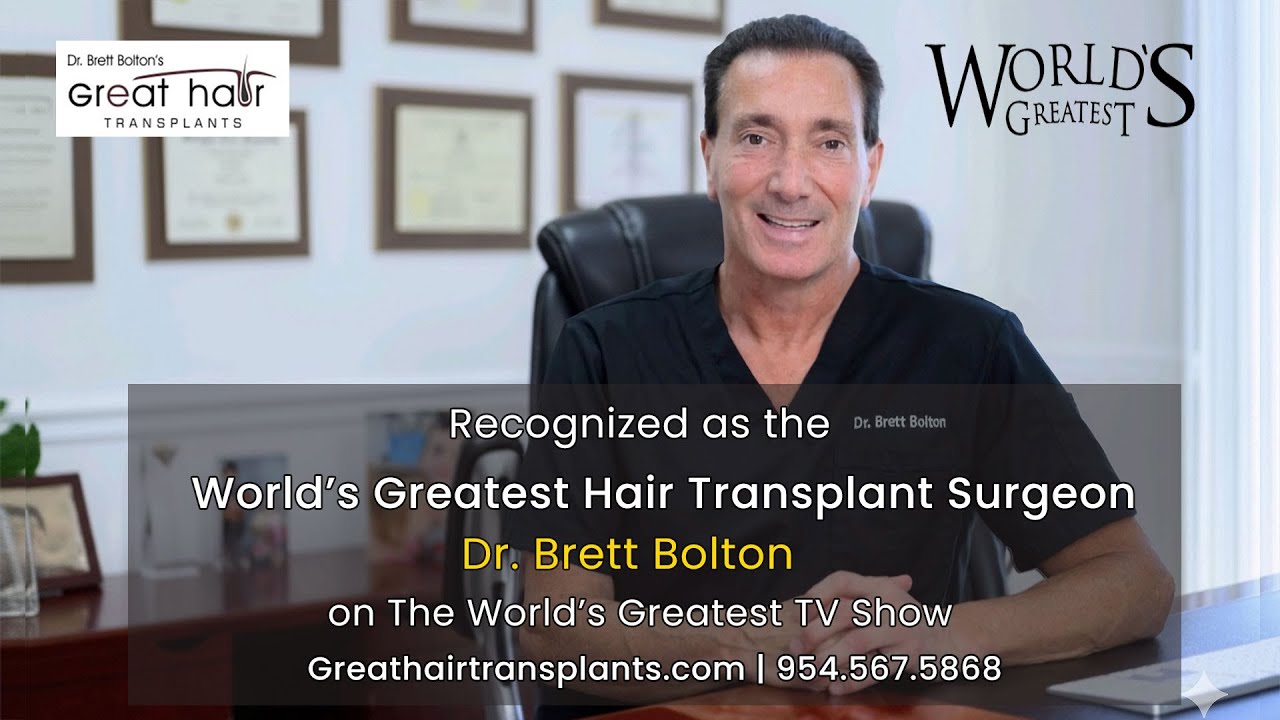 Dr. Brett Bolton Recognized as World’s Greatest Hair Transplant Surgeon ...