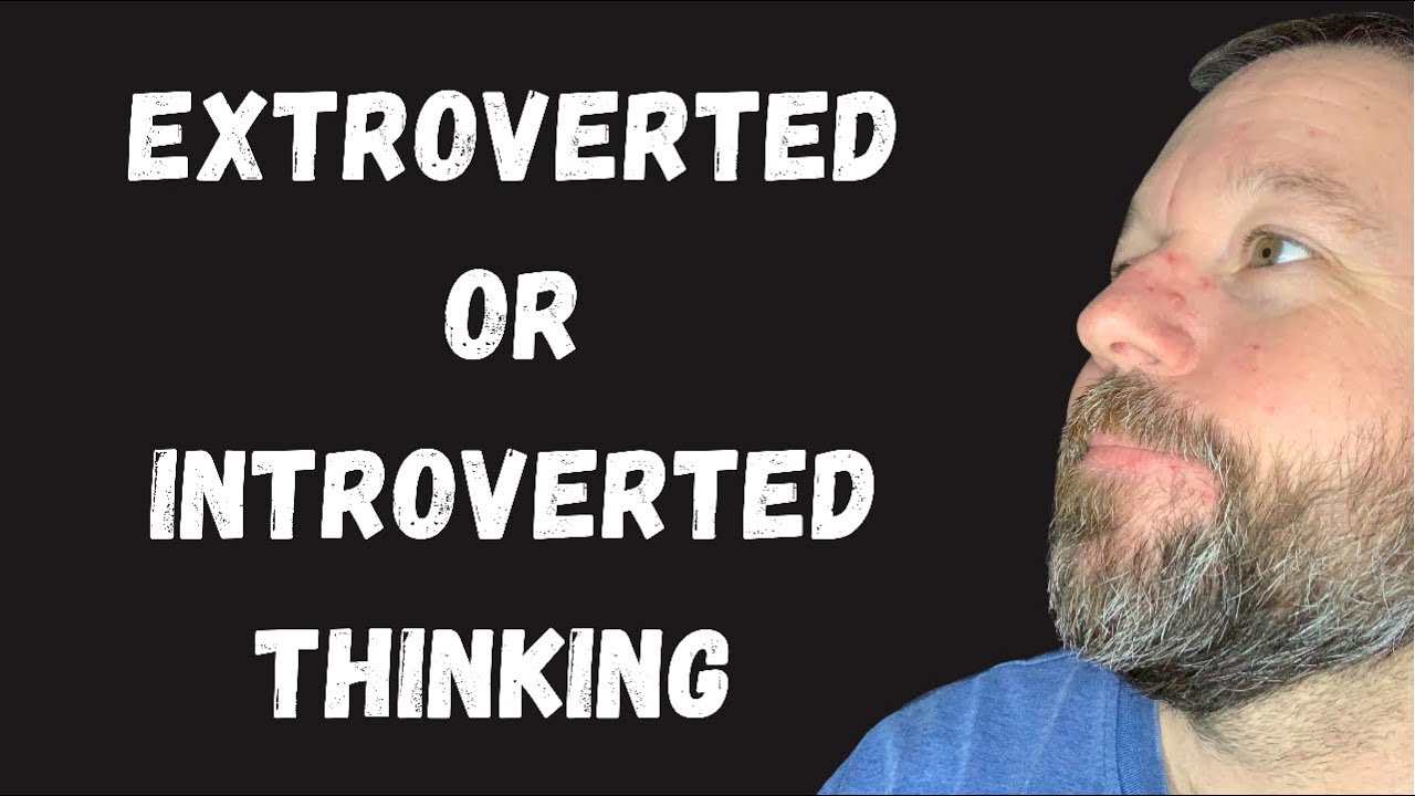 Extroverted or Introverted Thinking - YouTube