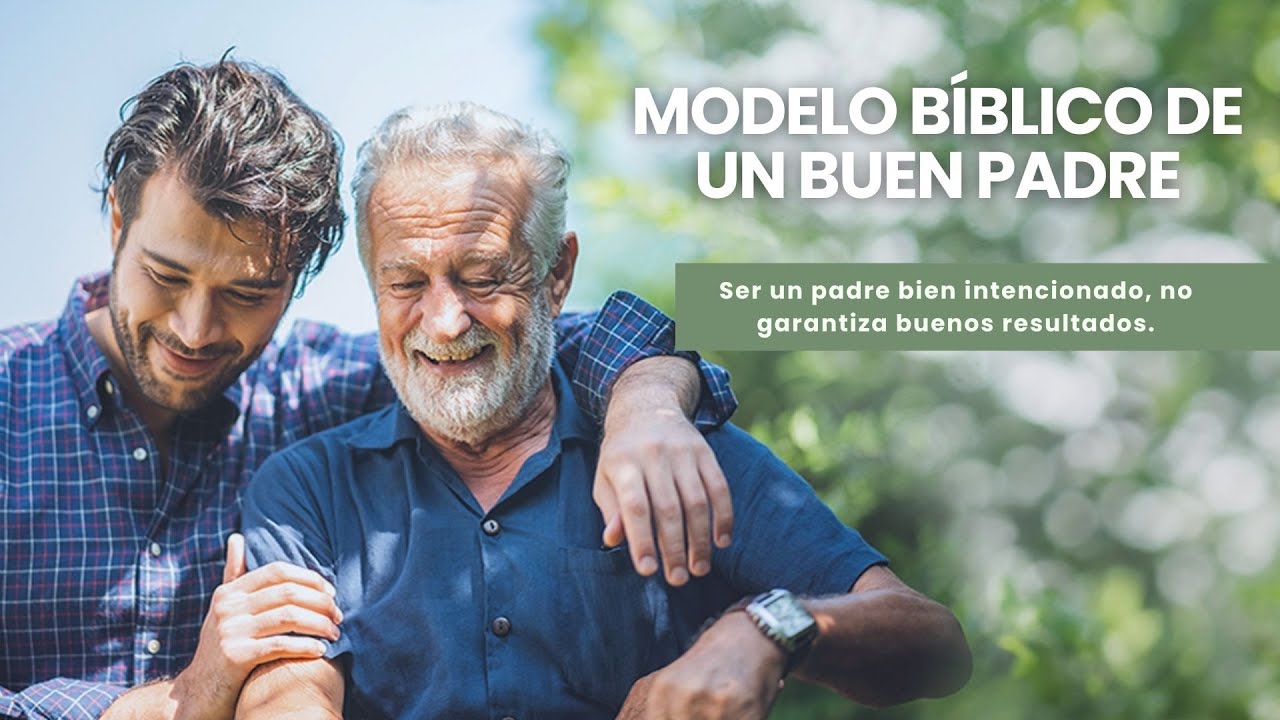Modelo bíblico de un buen padre - YouTube
