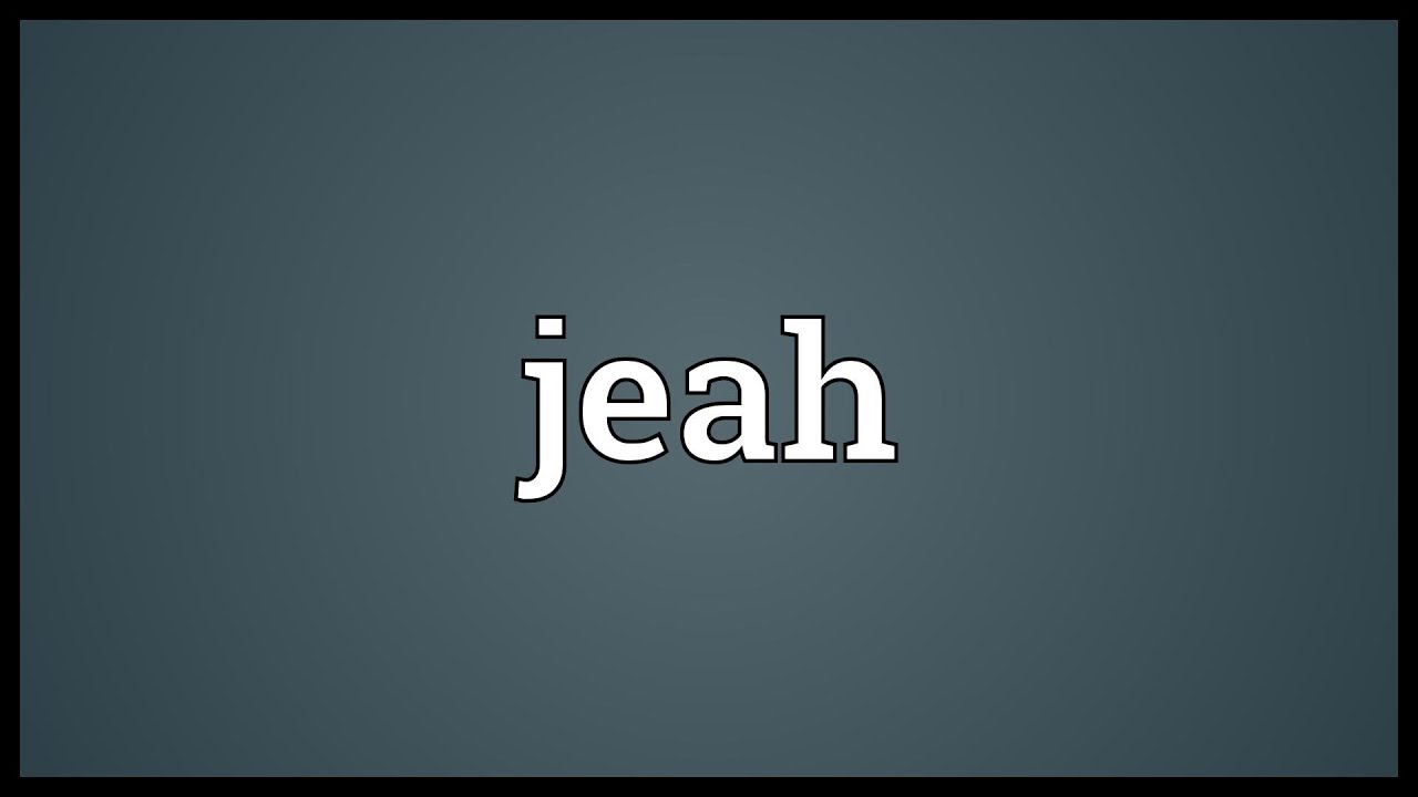 Jeah Meaning - YouTube