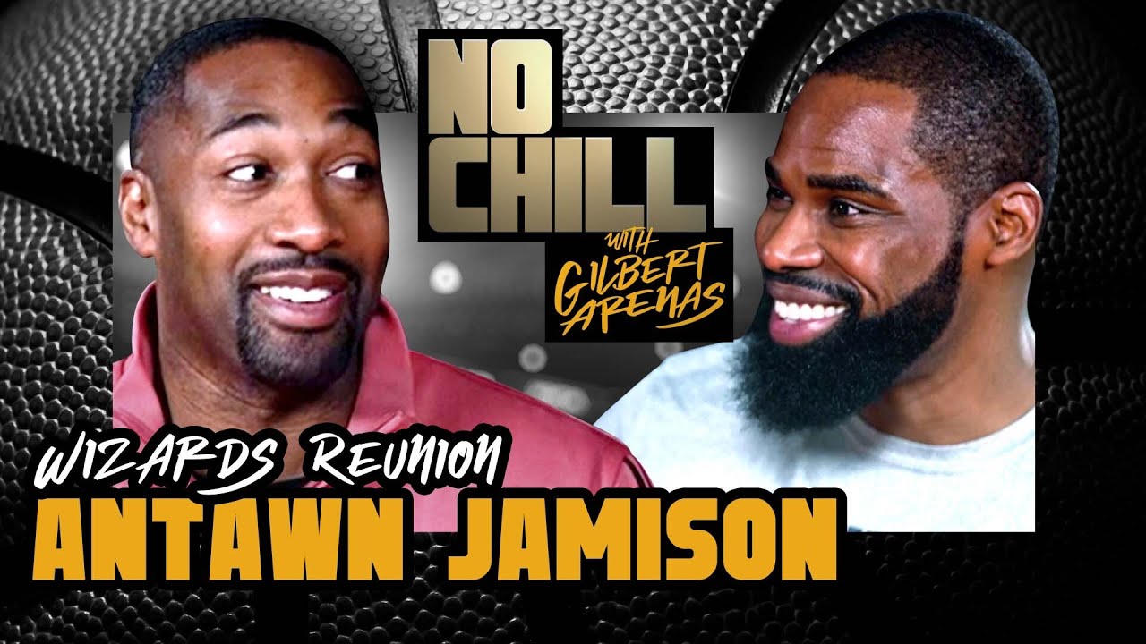 Antawn Jamison Wants To Be A General Manager | No Chill with Gilbert ...